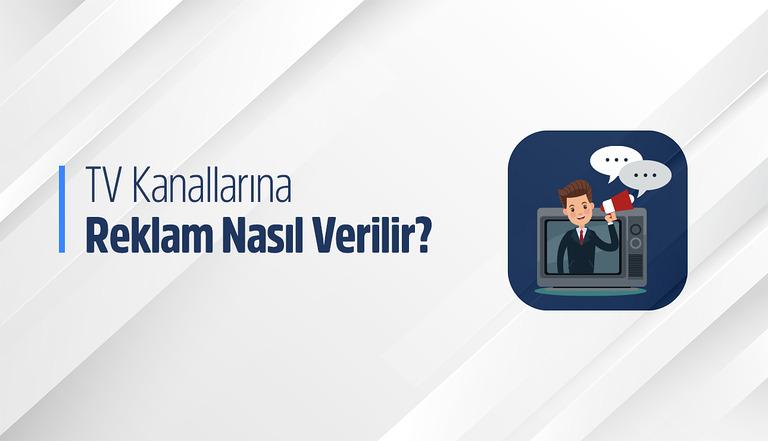 TV kanallarına reklam nasıl verilir? Etki yaratmanın yolu!
